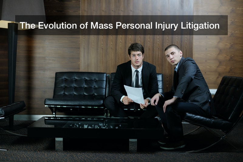 The Evolution of Mass Personal Injury Litigation - Small Business Magazine